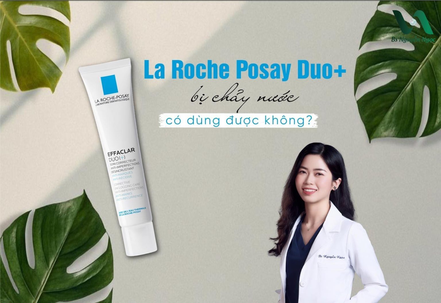 La Roche Posay Duo+ bị chảy nước có dùng được không?