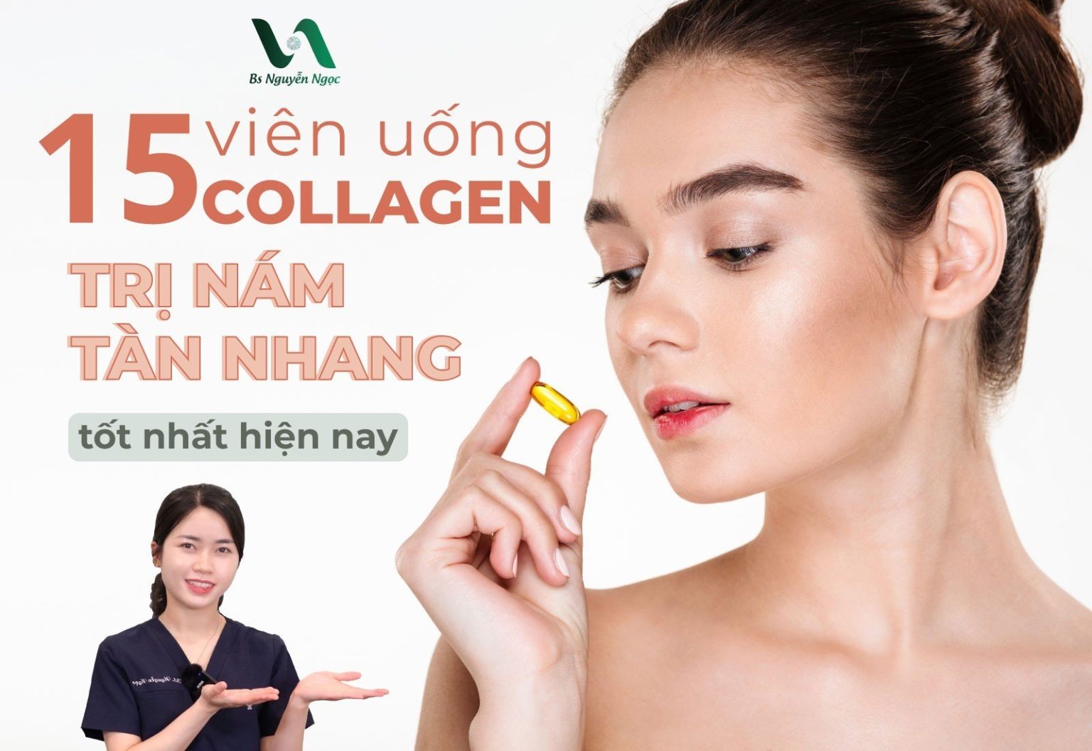 15 Viên uống collagen trị nám tàn nhang tốt nhất hiện nay - BS Nguyễn Ngọc